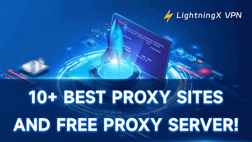 10+ Best Proxy Sites and Free Proxy Server to Unblock Websites!