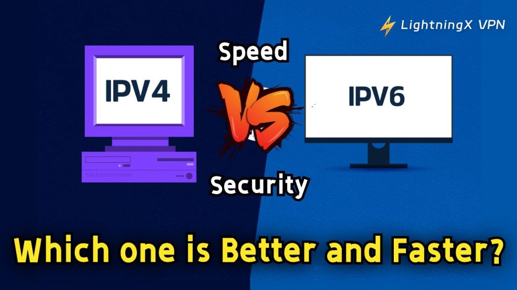 IPv4 vs IPv6 – Which One Is Better and Faster?