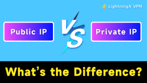 Public IP vs Private IP Address: What’s the Difference?