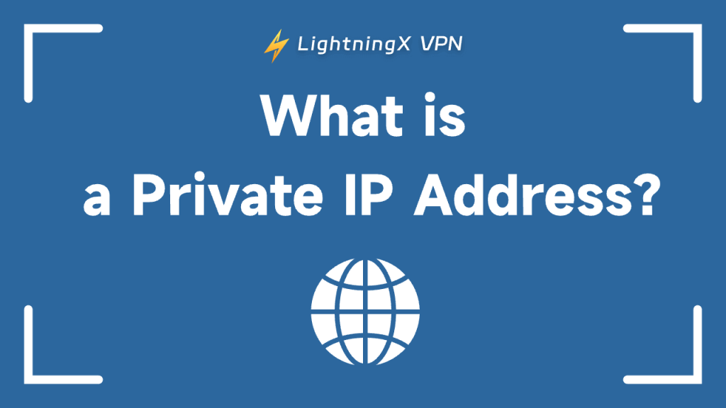 What Is Private IP Address? Everything You Need to Know