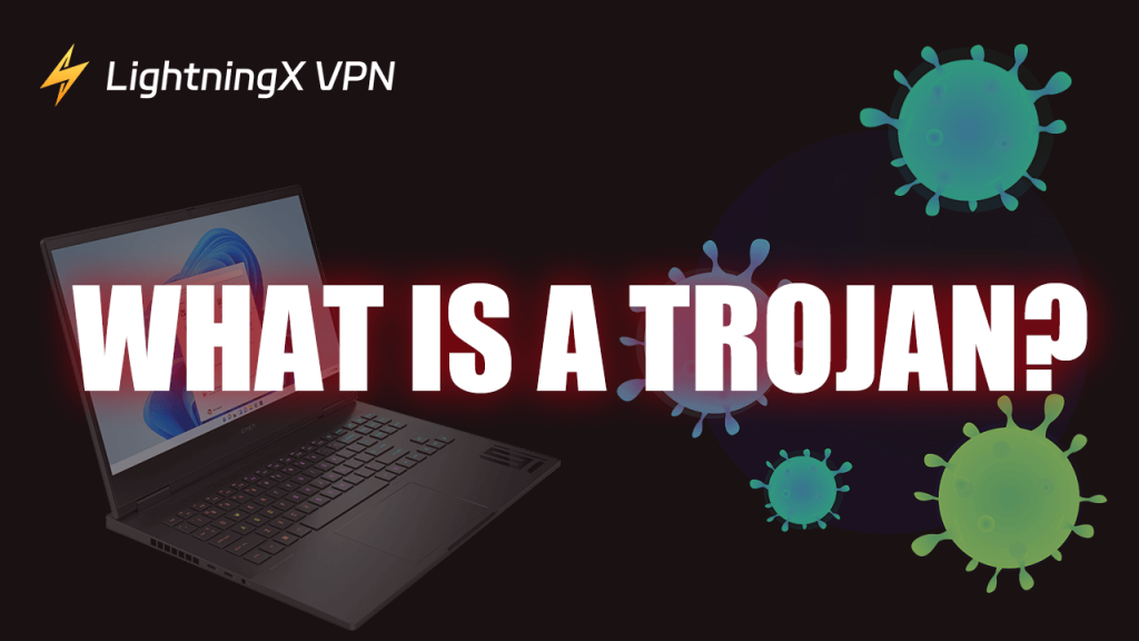 What Is a Trojan? Understanding Trojans in Computer Security