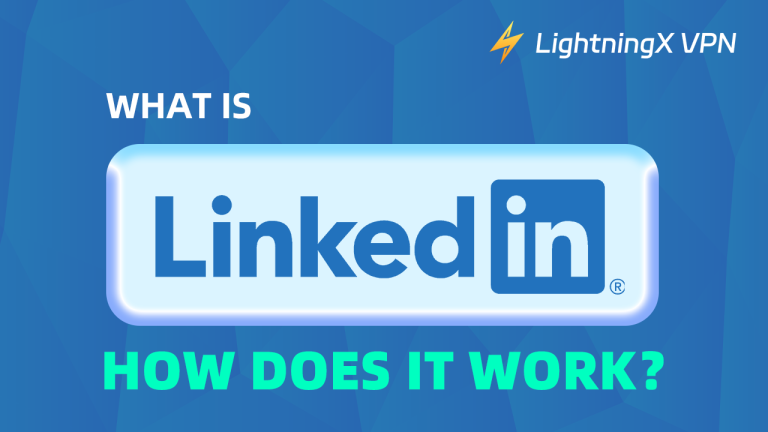 What Is LinkedIn and How Does It Work?