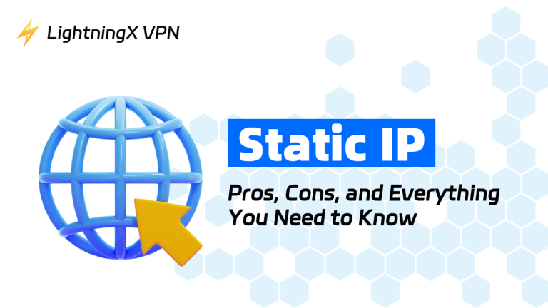Static IP: Pros, Cons, and Everything You Need to Know