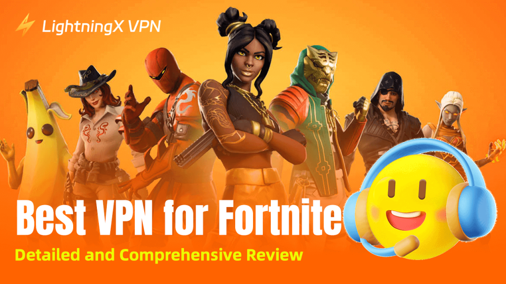 3 Best Fortnite VPNs: Unlock Game Resources with One Click