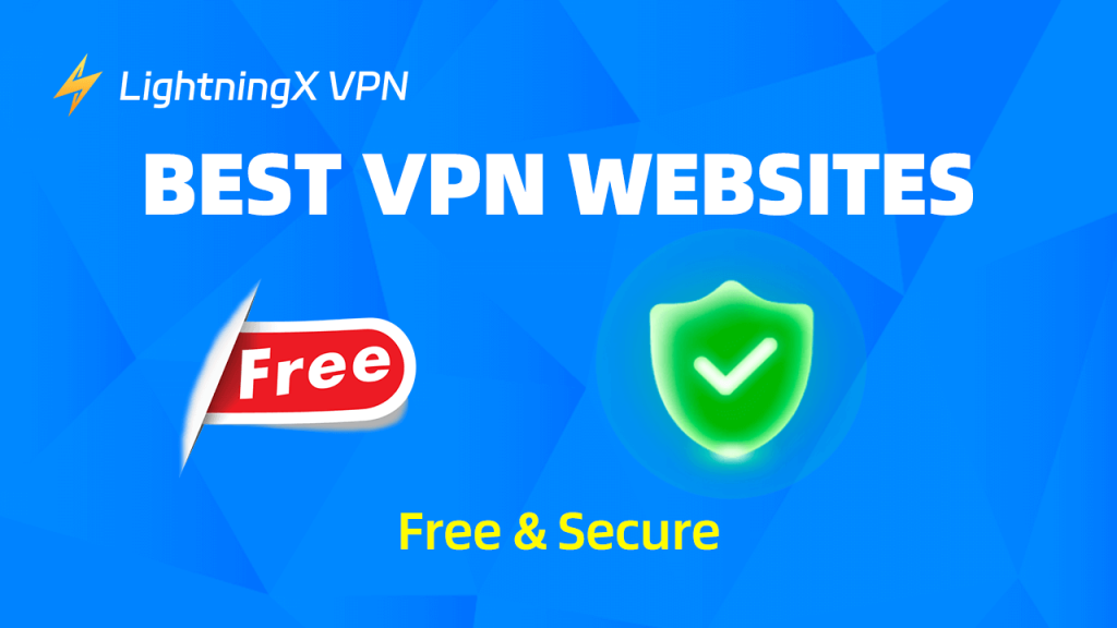 Best Free VPN Websites: Secure, Fast, Unlimited Traffic