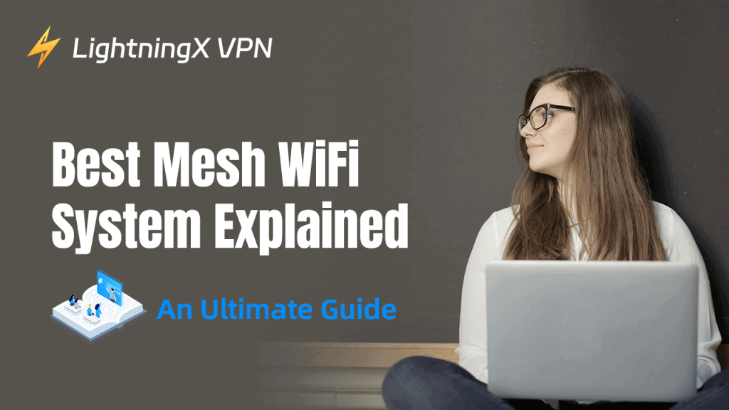 Best Mesh WiFi System Explained: An Ultimate Guide