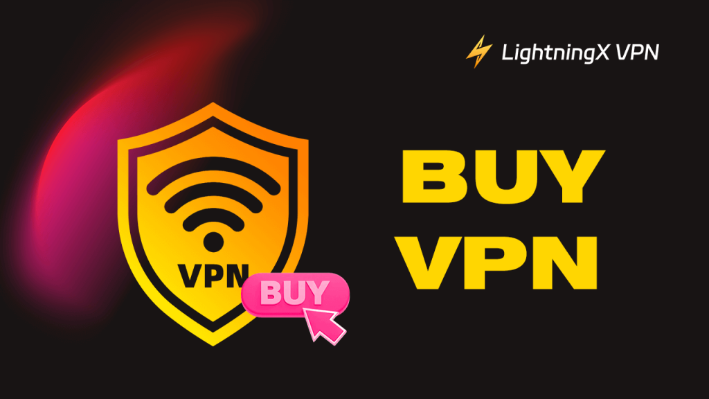How to Buy a VPN for PC, Android, iPhone, Mac, TV, etc.