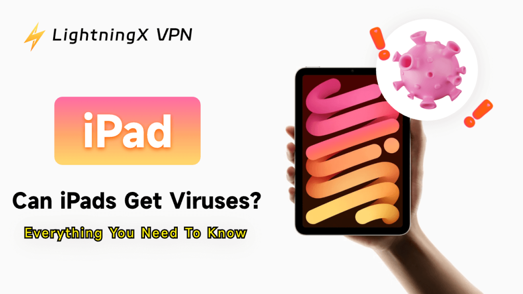 Can iPads Get Viruses? Everything You Need to Know