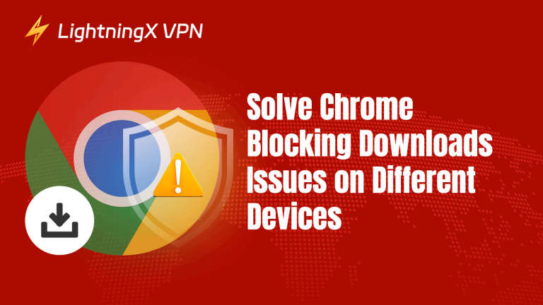 Solve Chrome Blocking Downloads Issues on Different Devices