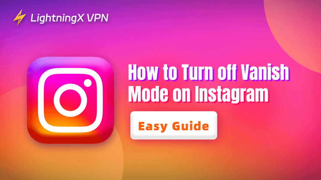 How to Turn off Vanish Mode on Instagram: Easy Guide