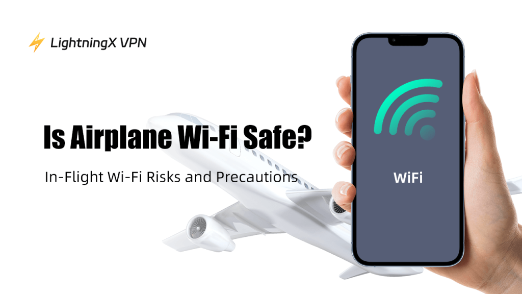 Is Airplane Wi-Fi Safe? In-Flight Wi-Fi Risks and Precaution