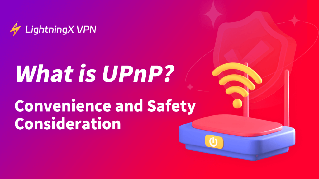 What is UPnP? Convenience and Safety Consideration
