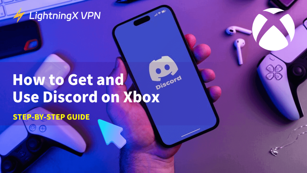 How to Get and Use Discord on Xbox: Step-by-Step Guide