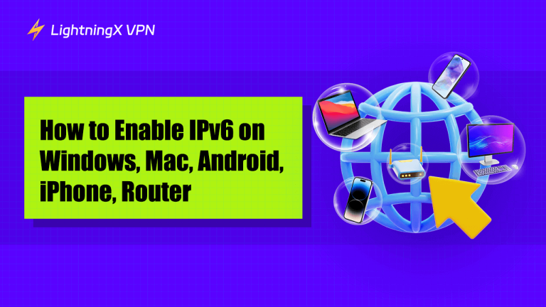 How to Enable IPv6 on Windows, Mac, Android, iPhone, Router