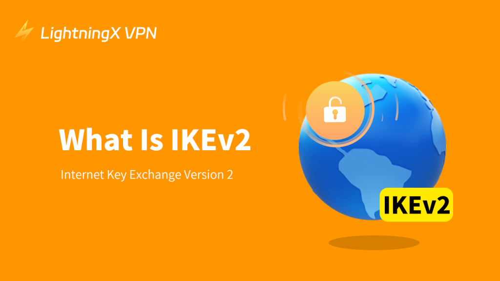 What Is IKEv2? What Does It Do? LightningX VPN