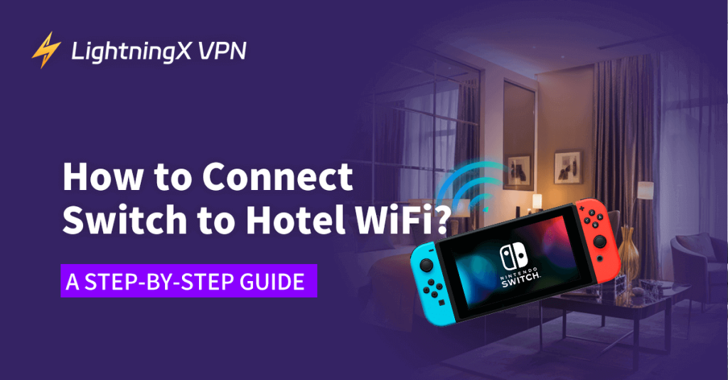 How to Connect Switch to Hotel WiFi? A Step-by-Step Guide