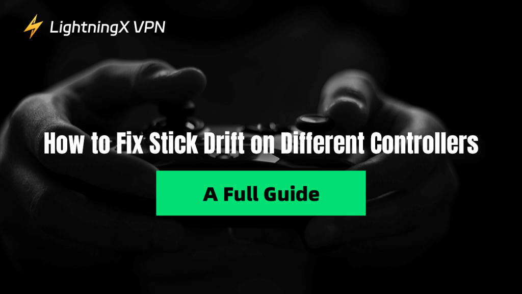 How to Fix Stick Drift on Different Controllers? 7 Methods