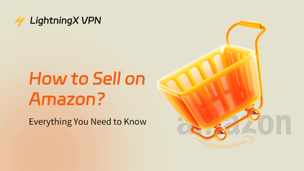 How to Sell on Amazon? Everything You Need to Know
