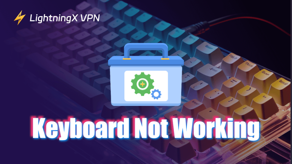How to Fix Keyboard Not Working? [6 Ways]