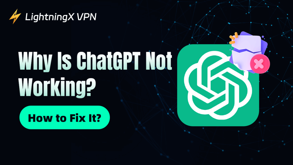Why Is ChatGPT Not Working? How to Fix It?