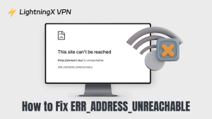 Fix ERR_ADDRESS_UNREACHABLE Error: 10 Methods