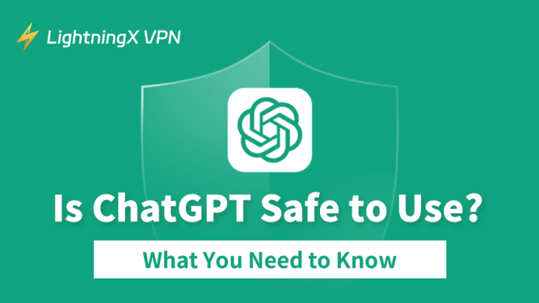 Is ChatGPT Safe to Use? What You Need to Know