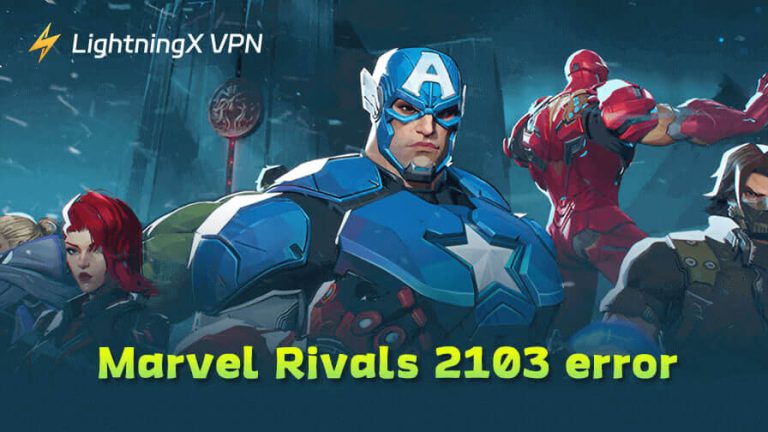 Marvel Rivals 2103 Error: 7 Effective Fixes
