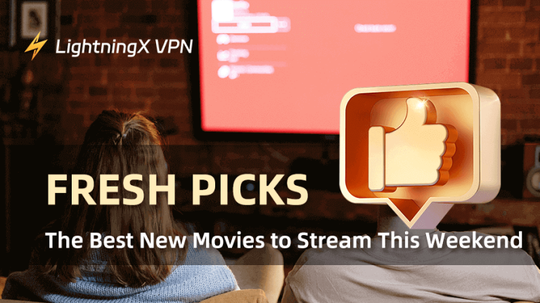 Fresh Picks: The Best New Movies to Stream This Weekend LightningX VPN