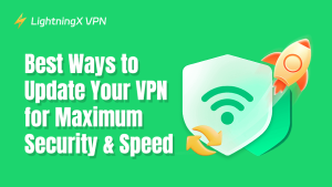 Update VPN Easily: LightningX VPN and Other Top Providers