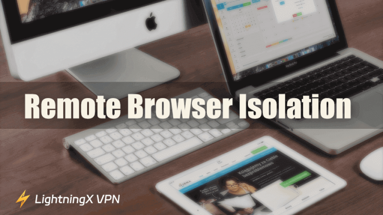 What Is Remote Browser Isolation? Here’s What to Know