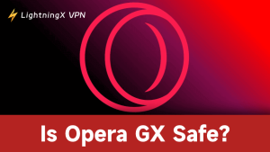 Is Opera GX Safe? The Real Truth Gamers Should Know
